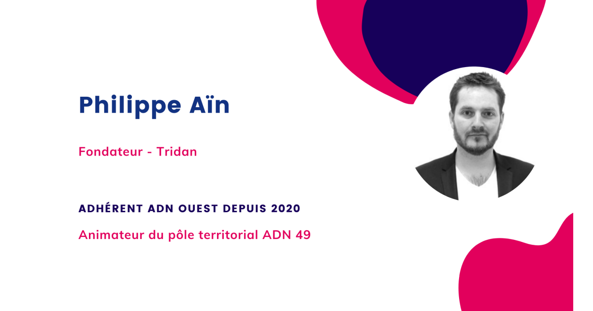 Portrait d’adhérent #14 : Philippe Aïn, fondateur de Tridan | ADN Ouest
