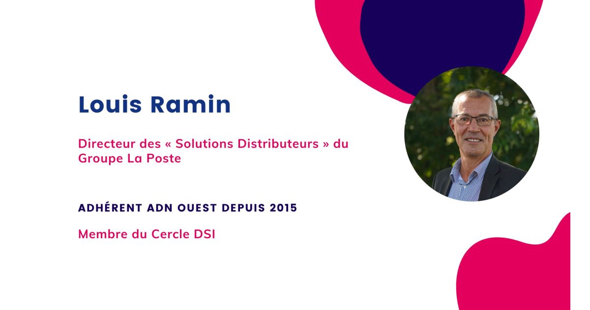 Bâtir le numérique de demain avec nos DSI : rencontre avec Louis Ramin, Groupe La Poste | ADN Ouest