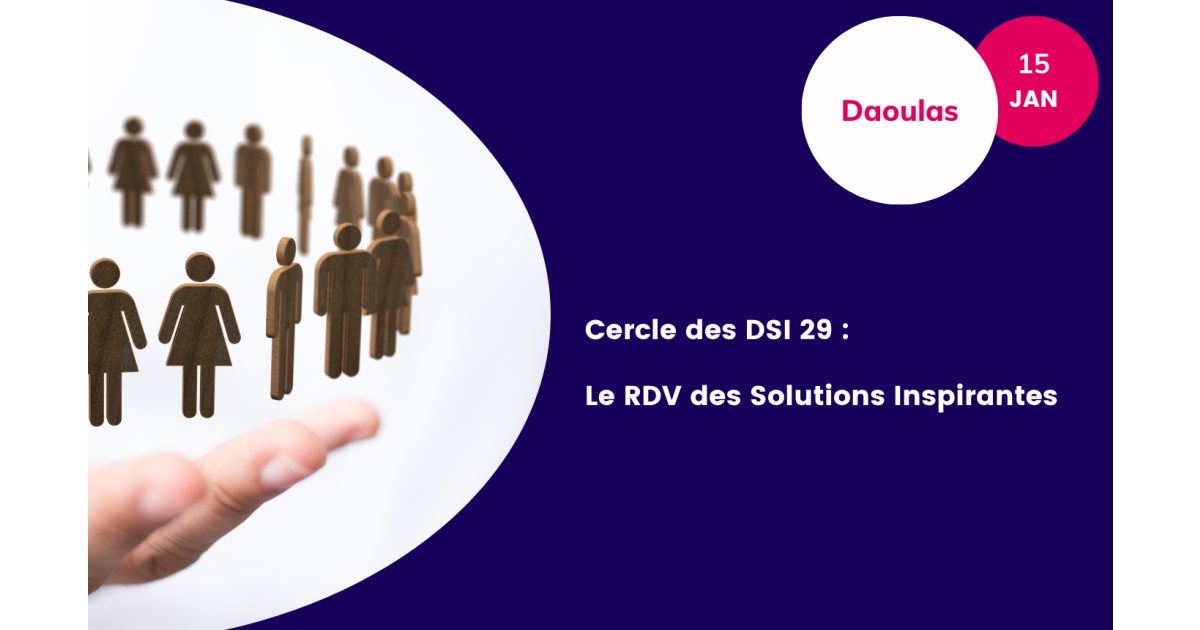 Cercle des DSI 29 : Le RDV des Solutions Inspirantes | ADN Ouest